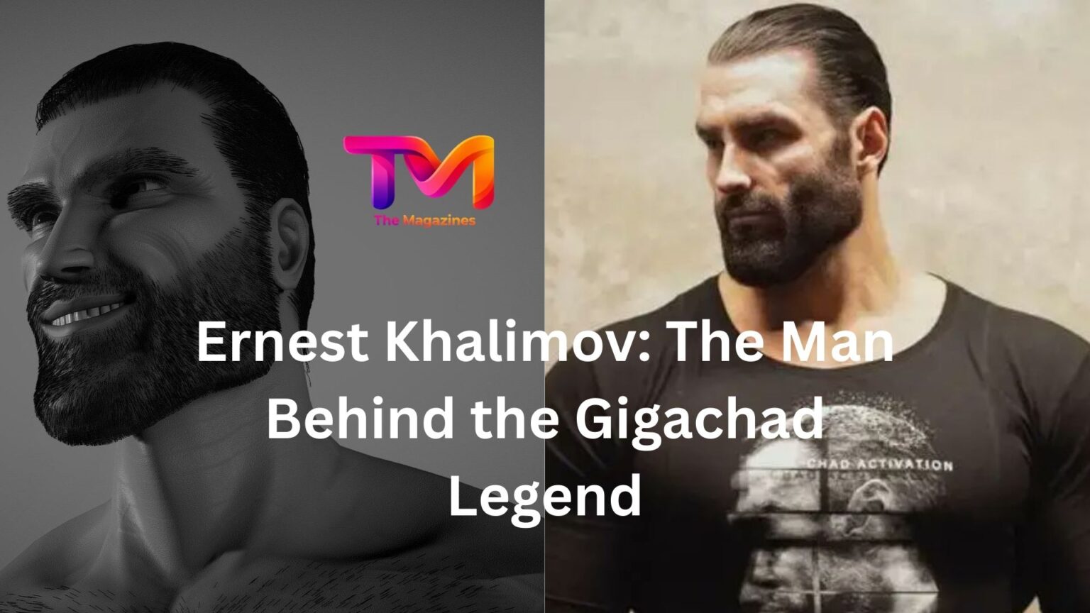 Ernest Khalimov: The Man Behind the Gigachad Legend - The Magazines